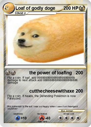 Pokémon Loaf of godly doge - the power of loafing - My Pokemon Card