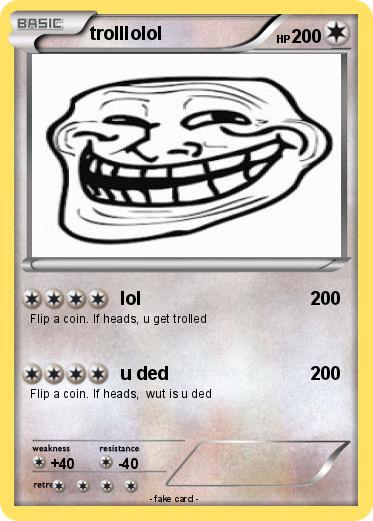 Pokémon trolllolol 1 1 - lol - My Pokemon Card
