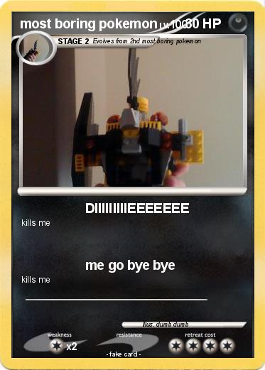 Pokémon most boring pokemon - DIIIIIIIIIEEEEEEE - My Pokemon Card