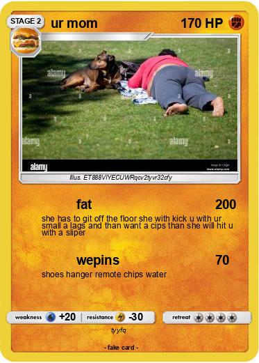 Pokémon ur mom 645 645 - fat - My Pokemon Card