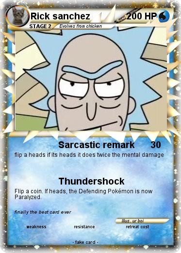 Pokémon Rick sanchez 28 28 - Sarcastic remark - My Pokemon Card
