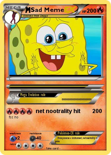 Pokémon Sad Meme - net nootrality hit - My Pokemon Card