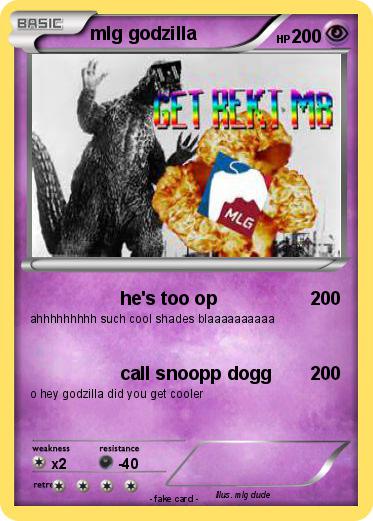 Pokémon mlg godzilla - he's too op - My Pokemon Card