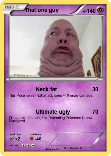 Pokémon That one guy 21 21 - Neck fat - My Pokemon Card