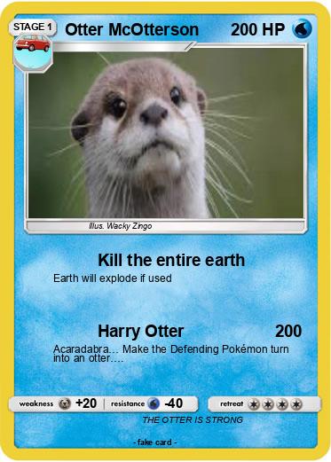 Pokémon Otter McOtterson - Kill the entire earth - My Pokemon Card