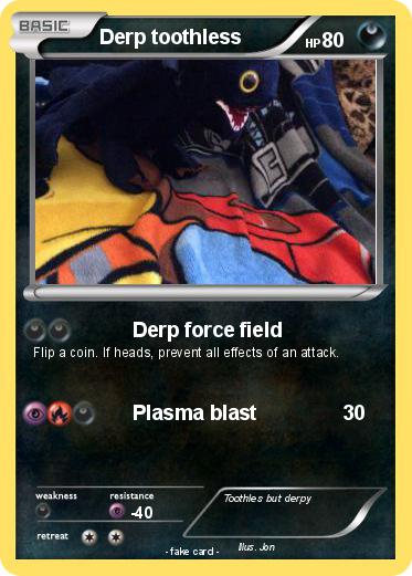 Pokémon Derp toothless - Derp force field - My Pokemon Card
