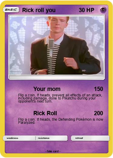 Pokémon Rick roll you - Your mom - My Pokemon Card