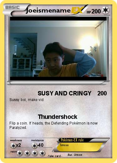 Pokémon Joeismename - SUSY AND CRINGY - My Pokemon Card