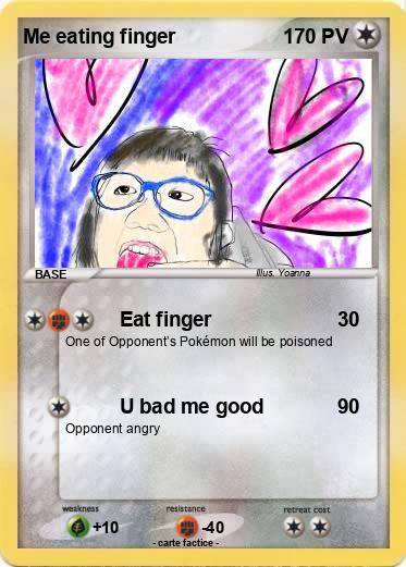 Pokémon Me eating finger - Eat finger - Ma carte Pokémon