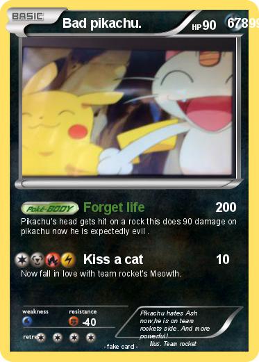 Pokémon Bad pikachu 67899967 67899967 - Forget life - My Pokemon Card