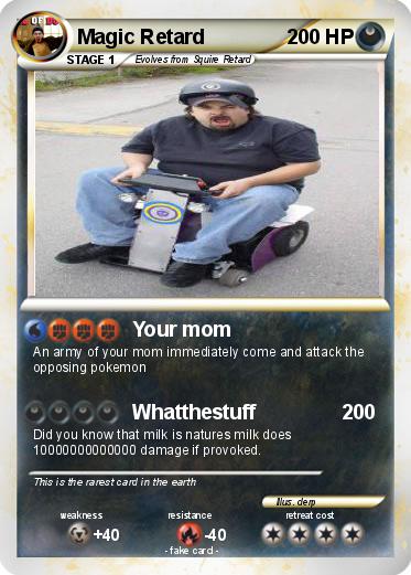 Pokémon Magic Retard - Your mom - My Pokemon Card