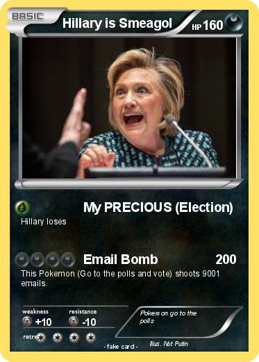 Pokémon Hillary is Smeagol - My PRECIOUS (Election) - My Pokemon Card