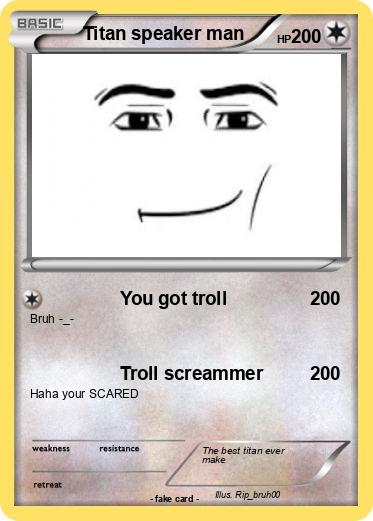 Pokémon Titan speaker man 2 2 - You got troll - My Pokemon Card
