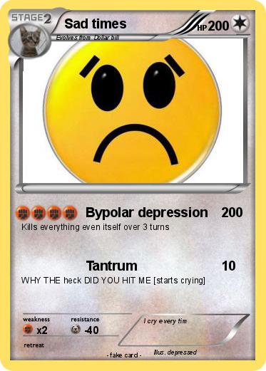 Pokémon Sad times - Bypolar depression - My Pokemon Card