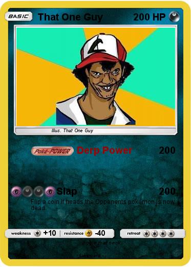 Pokémon That One Guy 16 16 - Derp Power - My Pokemon Card