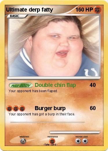 Pokémon Ultimate derp fatty - Double chin flap - My Pokemon Card