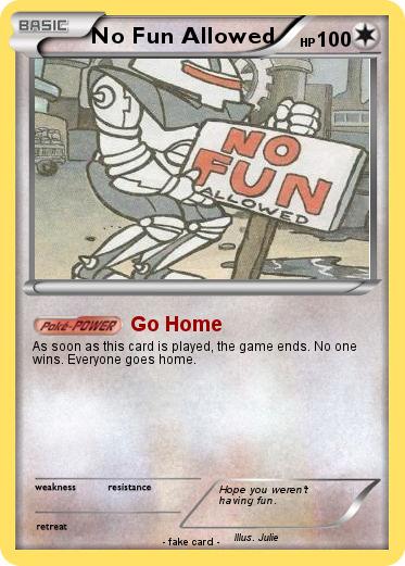 Pokémon No Fun Allowed - Go Home - My Pokemon Card