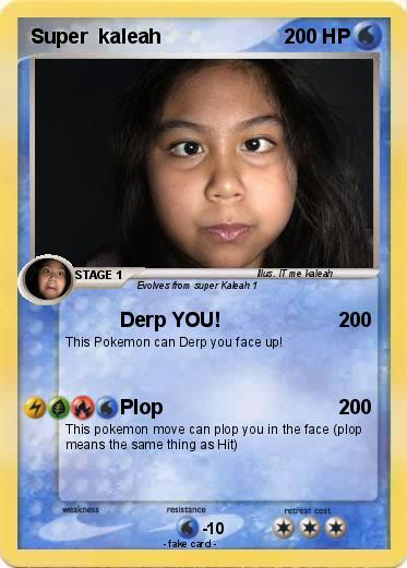 Pokémon Super kaleah - Derp YOU! - My Pokemon Card