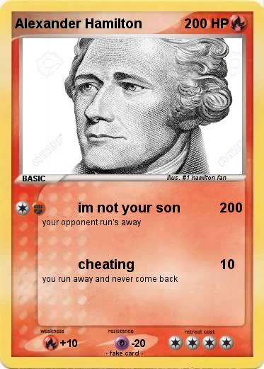 Pokémon Alexander Hamilton 23 23 - im not your son - My Pokemon Card