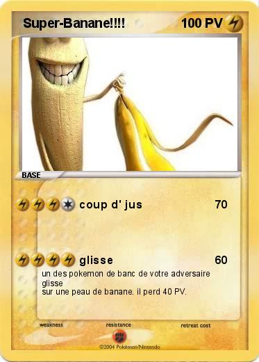 Pokémon Super Banane 1 1 - coup d' jus - Ma carte Pokémon