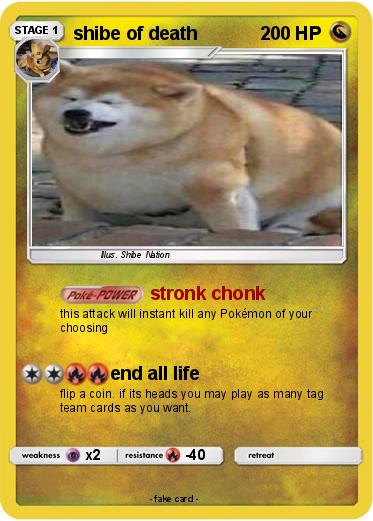 Pokémon shibe of death - stronk chonk - My Pokemon Card