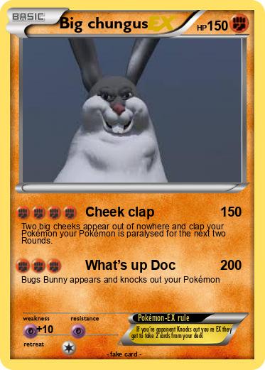 Pokémon Big chungus 1111 1111 - Cheek clap - My Pokemon Card