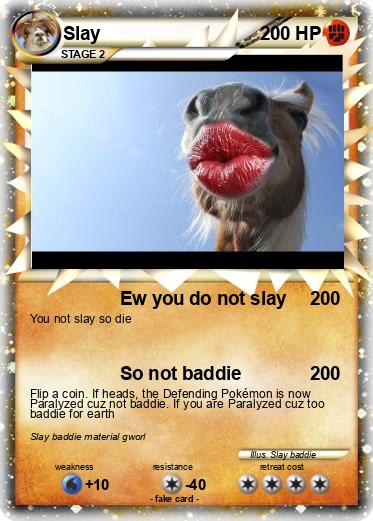 Pokémon Slay 28 28 - Ew you do not slay - My Pokemon Card