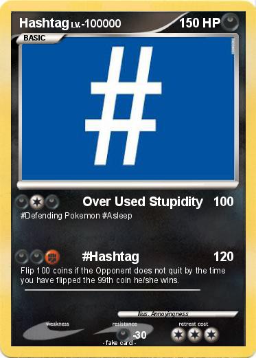 Pokémon Hashtag 1 1 - Over Used Stupidity - My Pokemon Card