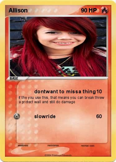 Pokémon Allison 1 1 - dontwant to missa thing - My Pokemon Card