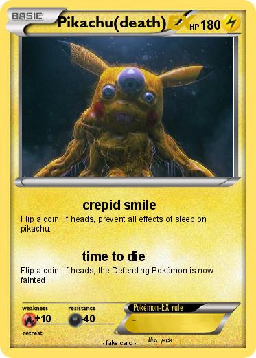Pokémon Pikachu death - crepid smile - My Pokemon Card