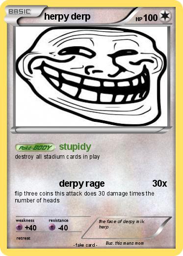 Pokémon herpy derp - stupidy - My Pokemon Card