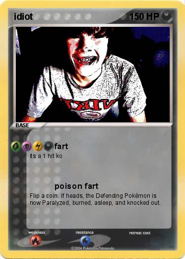 Pokémon idiot 2 2 - fart - My Pokemon Card