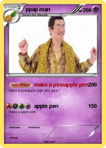 Pokémon ppap man 4 4 - make a pineapple pen - My Pokemon Card