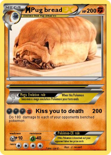 Pokémon Pug bread 2 2 - Kiss you to death - My Pokemon Card