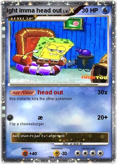 Pokémon ight imma head out - head out - My Pokemon Card
