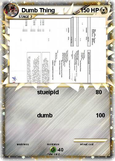 Pokémon Dumb Thing 1 1 - stueipid - My Pokemon Card