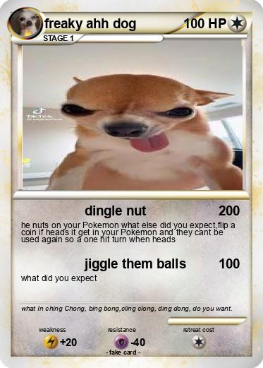 Pokémon freaky ahh dog - dingle nut - My Pokemon Card