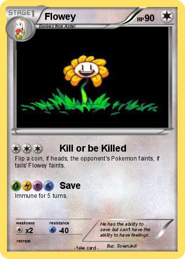 Pokémon Flowey 102 102 - Kill or be Killed - My Pokemon Card