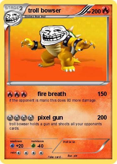 Pokémon troll bowser 1 1 - fire breath - My Pokemon Card