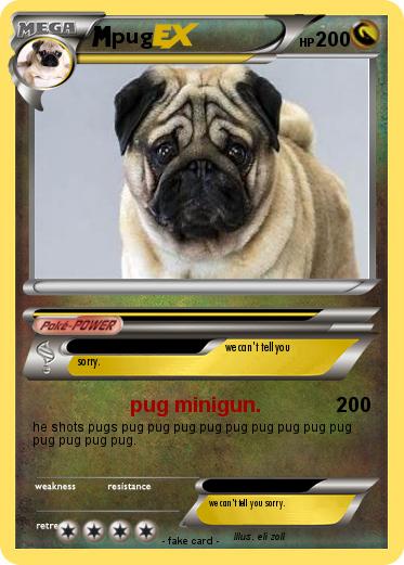 Pokémon pug 750 750 - pug minigun. - My Pokemon Card
