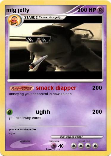 Pokémon mlg jeffy 3 3 - smack diapper - My Pokemon Card