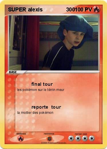 Pokémon SUPER alexis 300 300 - final tour - Ma carte Pokémon