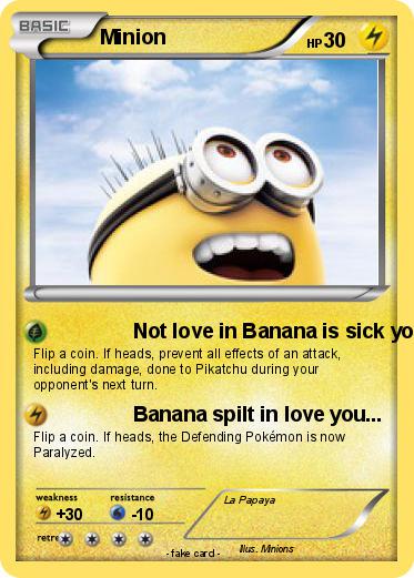 Pokémon Minion 988 988 - Not love in Banana is sick you - My Pokemon Card