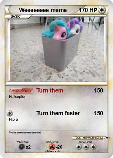Pokémon Weeeeeeee meme - Turn them - My Pokemon Card