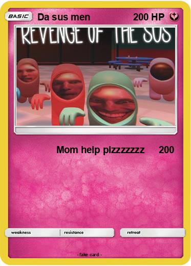 Pokémon Da sus men - Mom help plzzzzzzz - My Pokemon Card