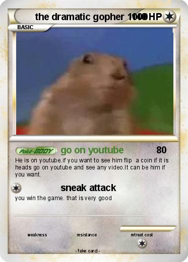 Pokémon the dramatic gopher 1000 1000 - go on youtube - My Pokemon Card