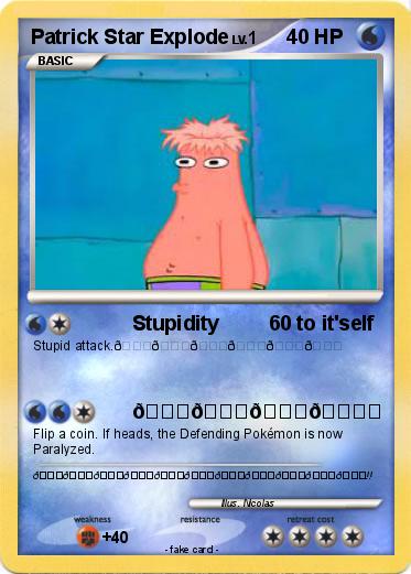 Pokémon Patrick Star Explode - Stupidity 60 to it'self - My Pokemon Card