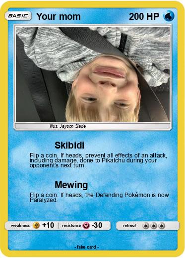 Pokémon Your mom 1387 1387 - Skibidi - My Pokemon Card