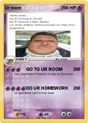 Pokémon Ur mom 276 276 - GO TO UR ROOM - My Pokemon Card