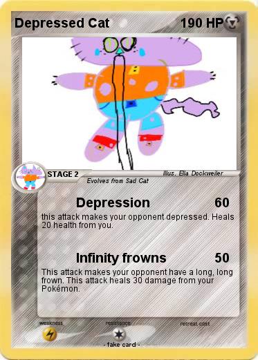 Pokémon Depressed Cat 1 1 - Depression - My Pokemon Card